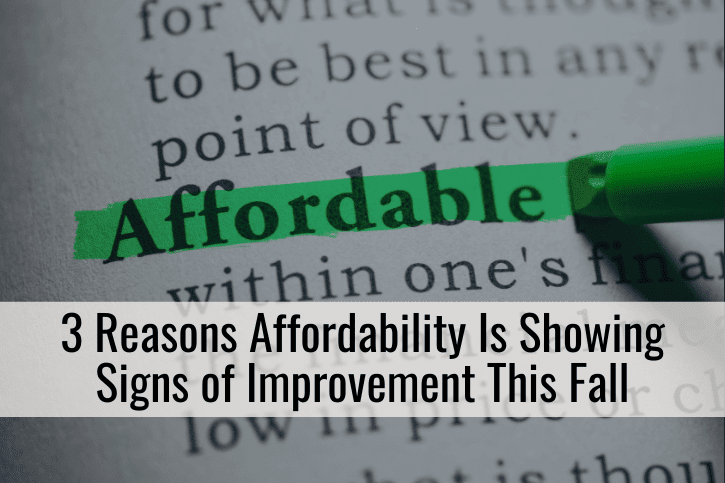 3 Reasons Affordability Is Showing Signs of Improvement This Fall ...