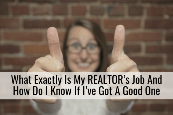 What Exactly Is My REALTOR’s Job And How Do I Know If I’ve Got A Good ...